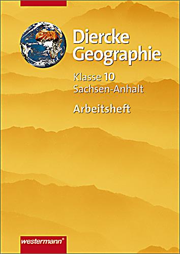 Diercke Geographie, Gymnasium Sachsen-Anhalt: Klasse 10, Arbeitsheft Buch Diercke Geographie, Gymnasium Sachsen-Anhalt: Klasse 10, Arbeitsheft Buch