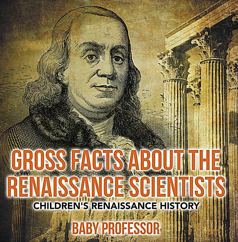 Gross Facts About The Renaissance Scientists Childrens Renaissance ...